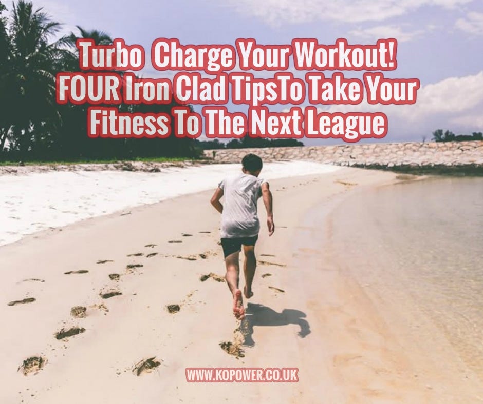 Turbo Charge Your Workout! FOUR Iron Clad Tips To Take Your Fitness To ...