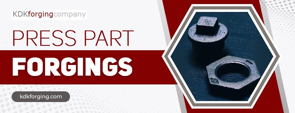 Things to Know about Press Part Forgings | by KDK Forging Co | Medium