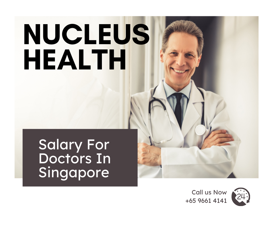 Salary For Doctors In Singapore - Nucleus Health - Medium