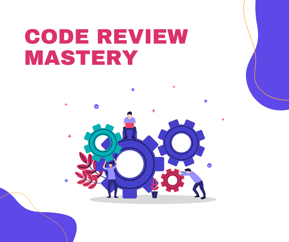Unveiling Code Review Mastery: Elevate Collaboration and Craftsmanship ...