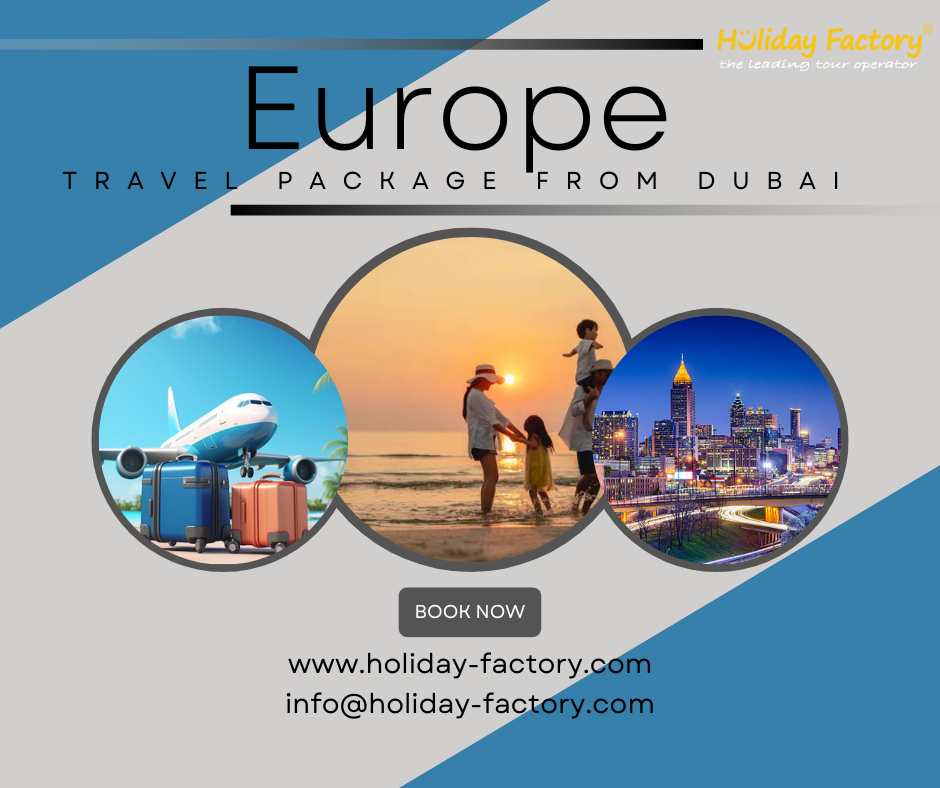 Seamless Adventures Await: Europe Travel Package From Dubai by Holiday ...