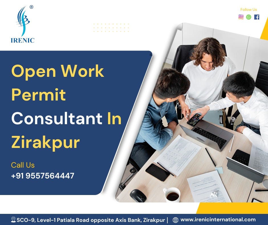 Open work permit consultant in Zirakpur - Irenic International ...