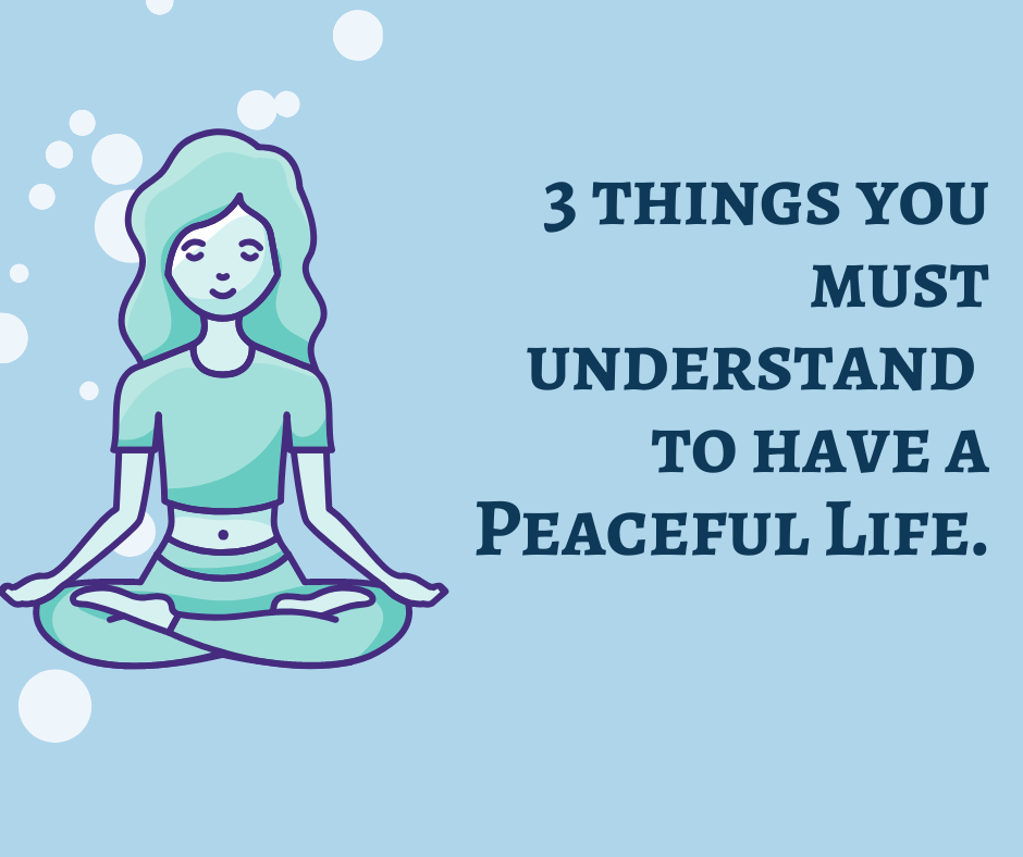 3 Things You Must Understand To Have a Peaceful Life. | by Prashanth ...