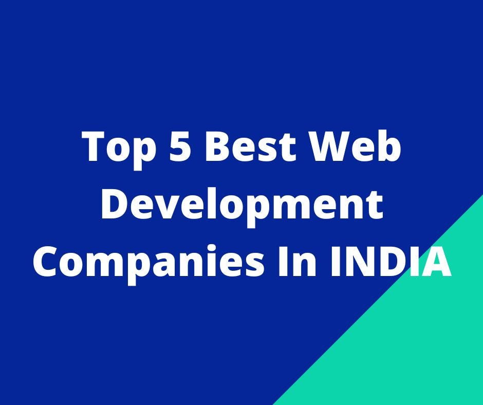 Top 5 Best Web Development Companies In INDIA | by Royindfuture | Medium