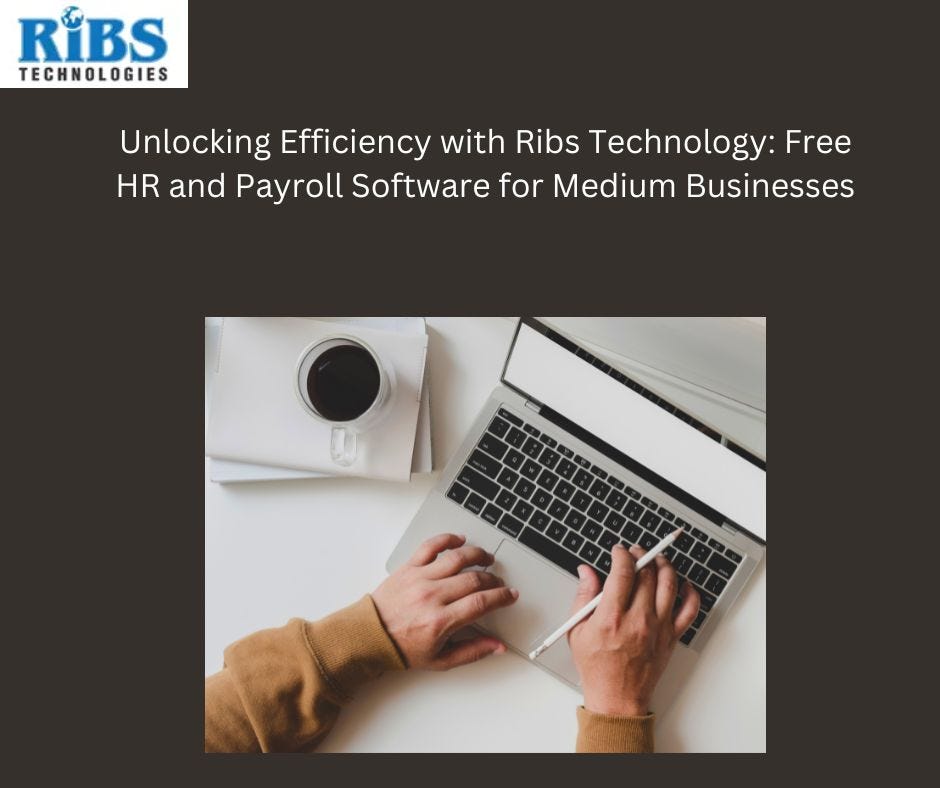Unlocking Efficiency with Ribs Technology: Free HR and Payroll Software for Medium Businesses ...