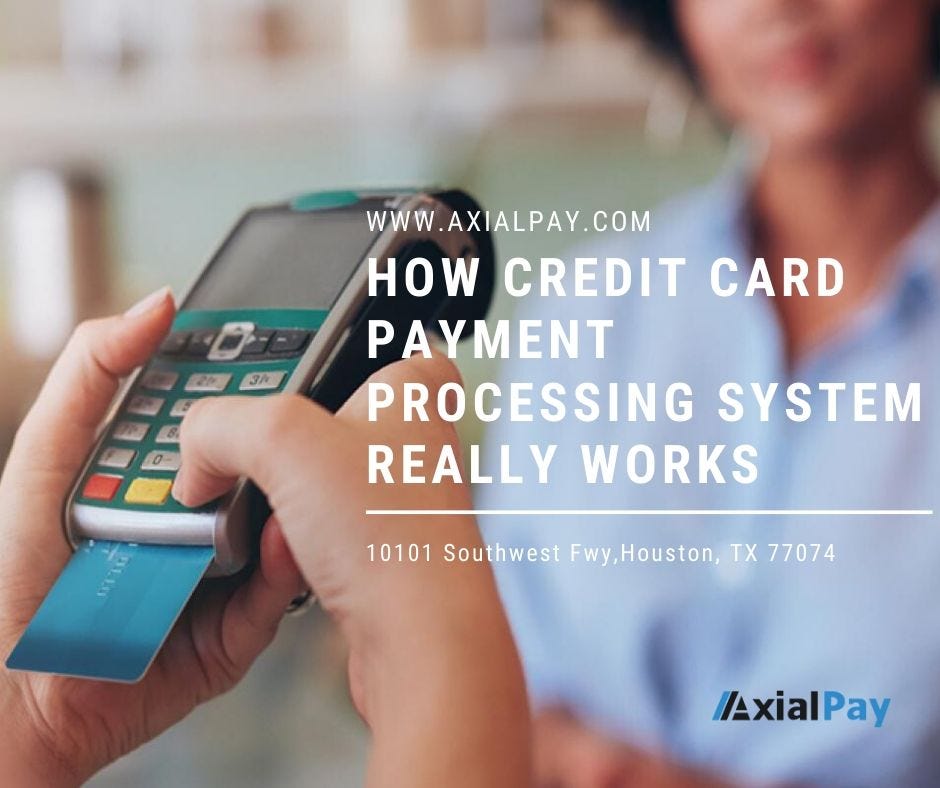 How Credit Card Payment Processing System Really Works | by AxialPay ...