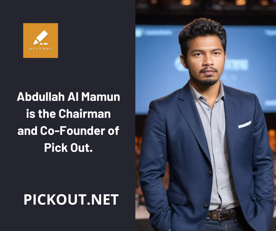 Abdullah Al Mamun: Visionary Chairman and Co-Founder of Pick Out | by Pick Out | May, 2024 | Medium