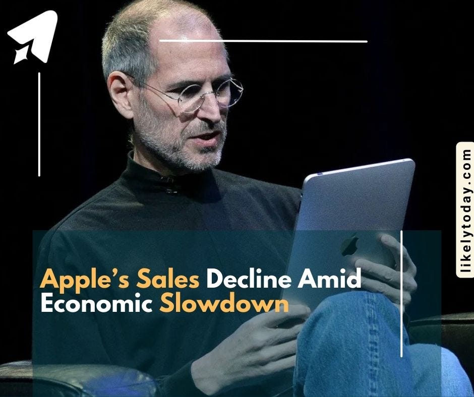 Apple’s Sales Decline Amid Economic Slowdown - likelytoday - Medium