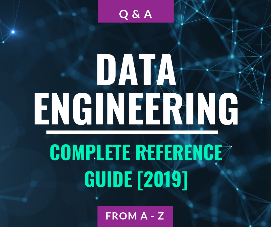 Data Engineering — Complete Reference Guide From A-Z [2019] | by Yan ...