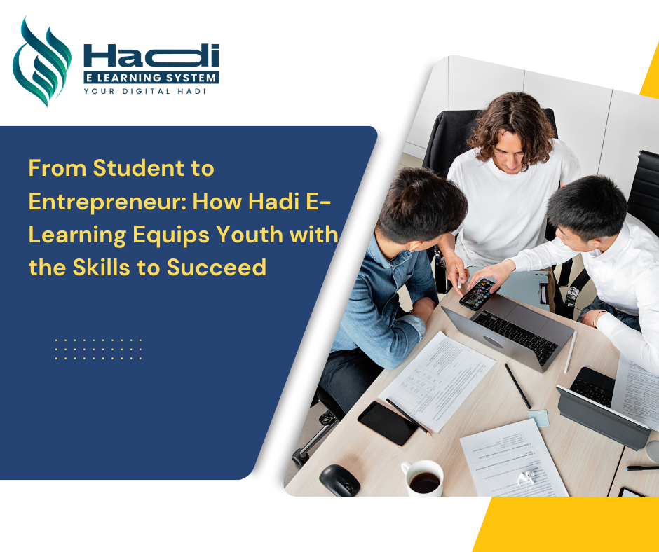 From Student to Entrepreneur:. How Hadi E-Learning Equips Youth with ...