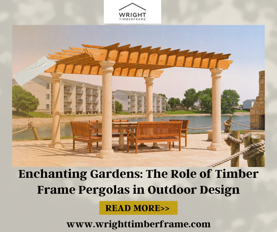 Enchanting Gardens: The Role of Timber Frame Pergolas in Outdoor Design ...