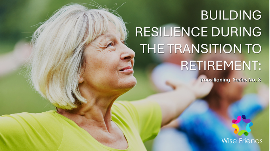 BUILDING RESILIENCE DURING THE TRANSITION TO RETIREMENT: 10 PROVEN ...