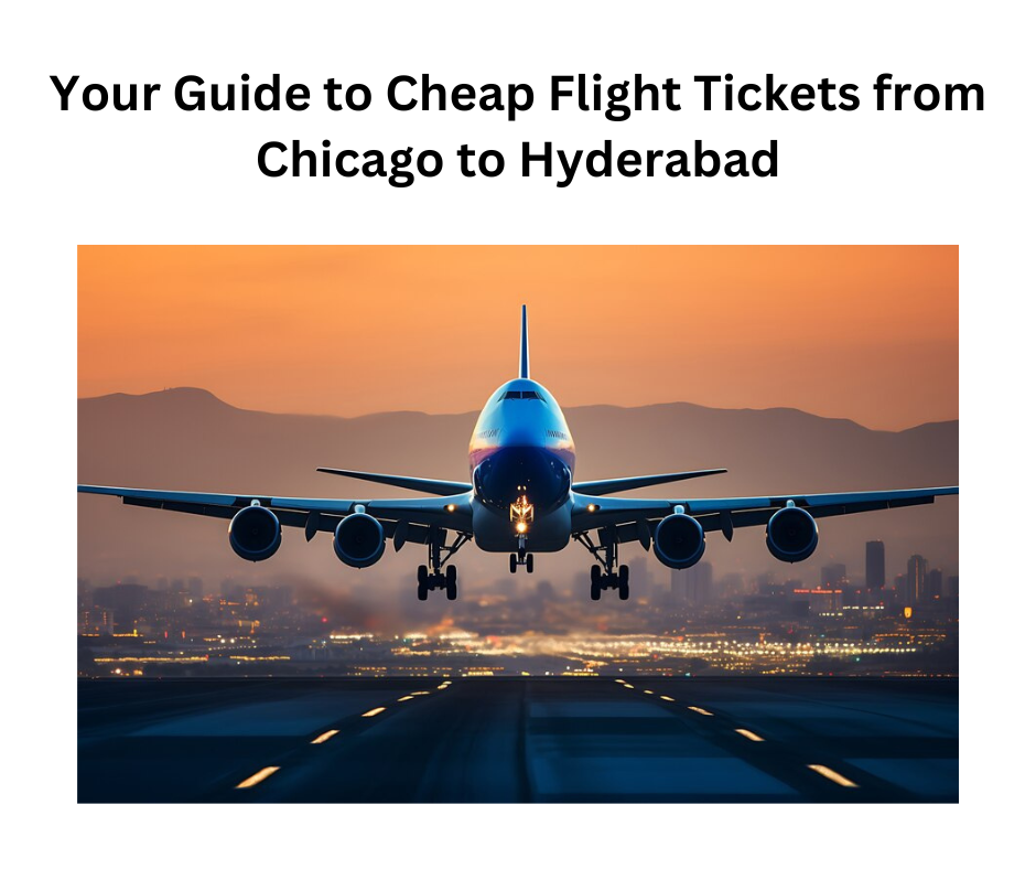 Your Guide to Cheap Flight Tickets from Chicago to Hyderabad | by ...