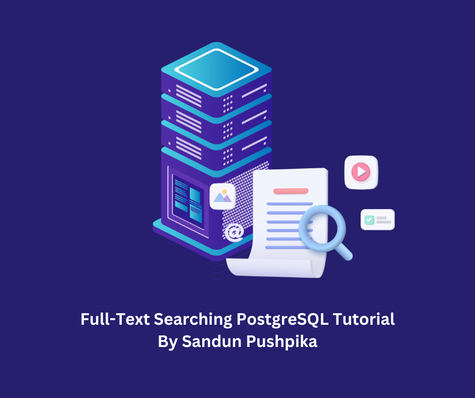 Full-Text Searching with PostgreSQL Tutorial | by Sandun Pushpika | Mar, 2025 | Medium
