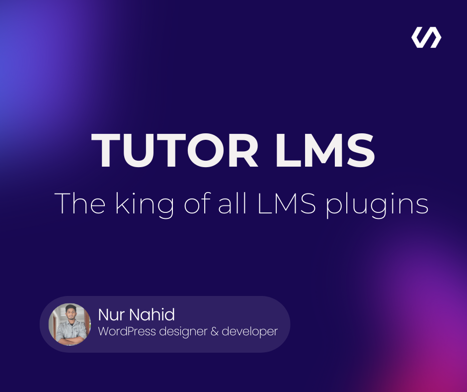 Tutor LMS a Game-Changer for E-Learning | by Nur Nahid | Medium