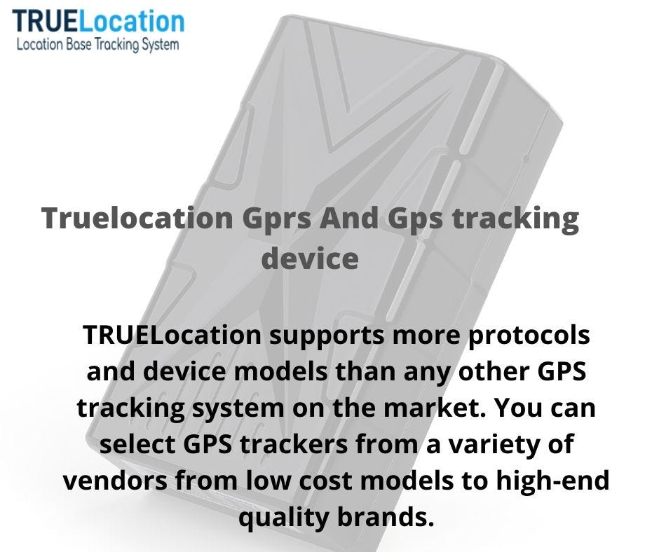 GPS tracking By Trueloation. True location is a powerful GPS/GPRS… | by ...