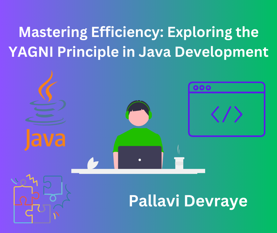 Mastering Efficiency: Exploring the YAGNI Principle in Java Development | by Pallavi Devraye ...