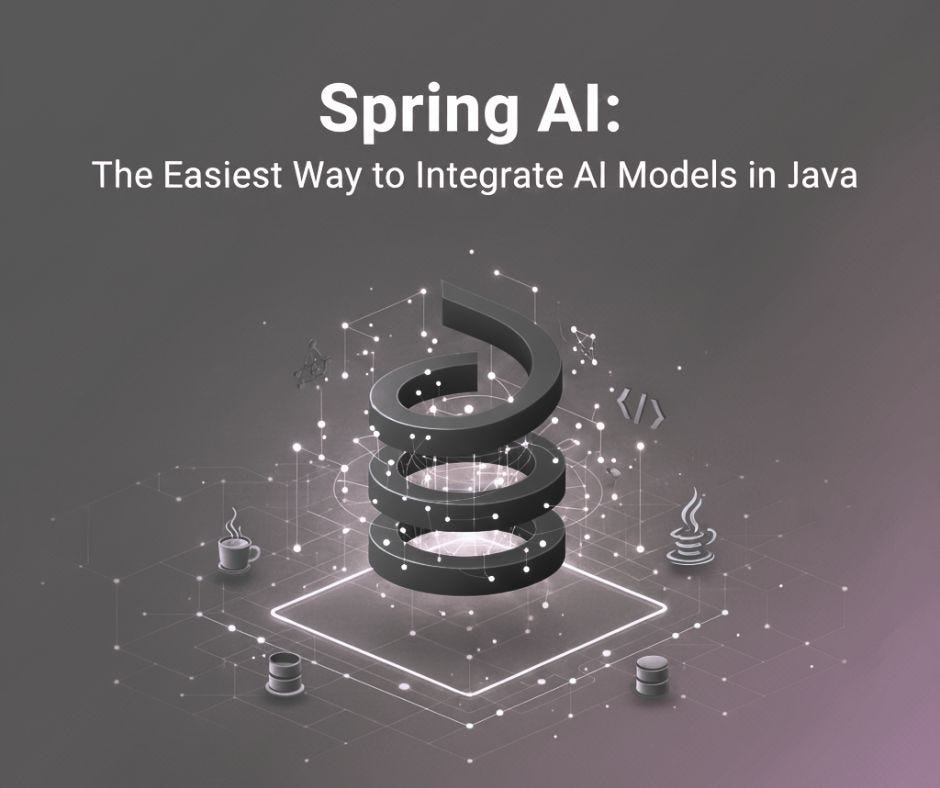 Spring AI: The Easiest Way to Integrate AI Models in Java | by Chakresh ...