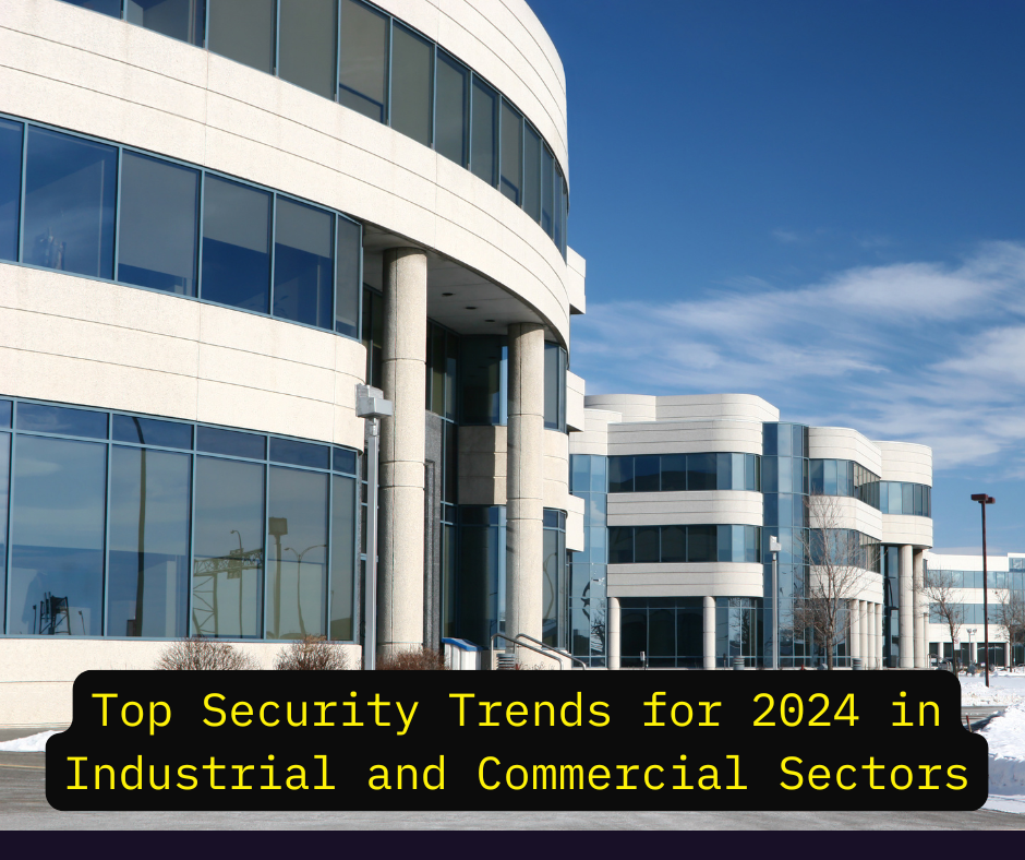 Top Security Trends for 2024 in Industrial and Commercial Sectors | by ...
