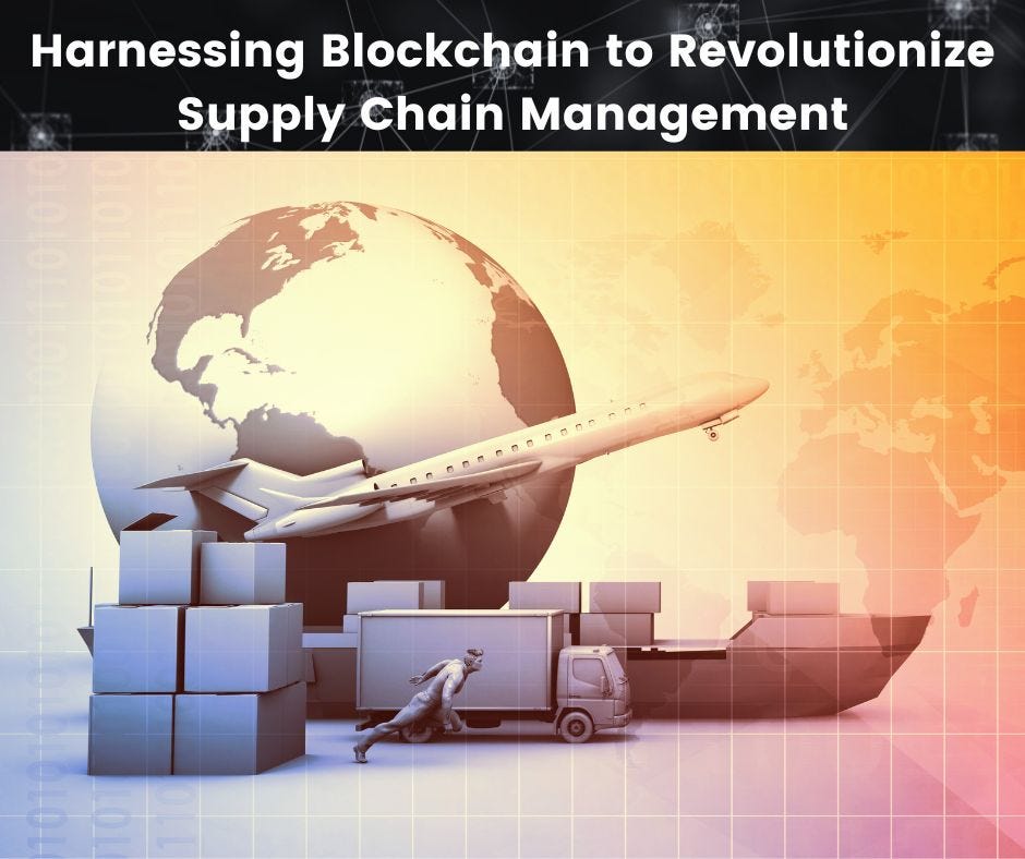 Harnessing Blockchain to Revolutionise Supply Chain Management | by ...