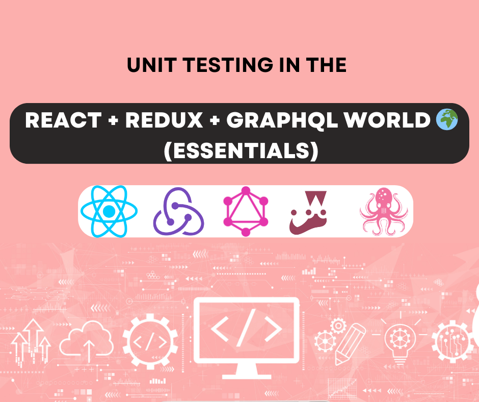 Unit Testing In The React Redux Graphql World 🌍 Essentials By Kyiv Tech Medium