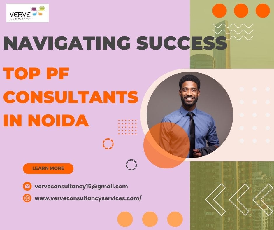 Navigating Success: Top PF Consultants in Noida - Verveconsultancy - Medium