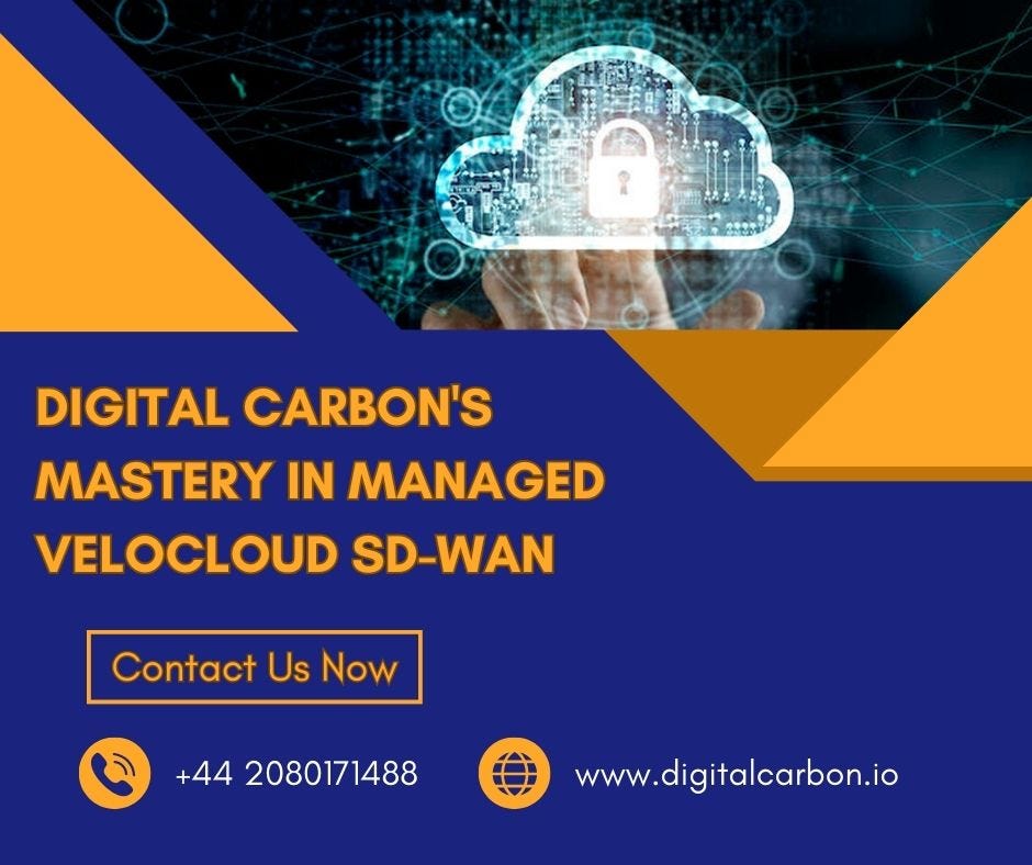 Digital Carbon’s Mastery in Managed VeloCloud SD-WAN - Digitalcarbonuk - Medium