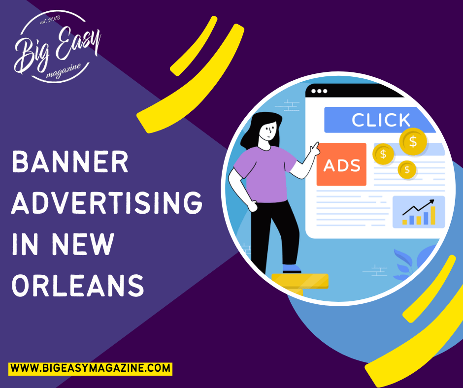 Banner Advertising in New Orleans - Bigeasymagazineleads - Medium