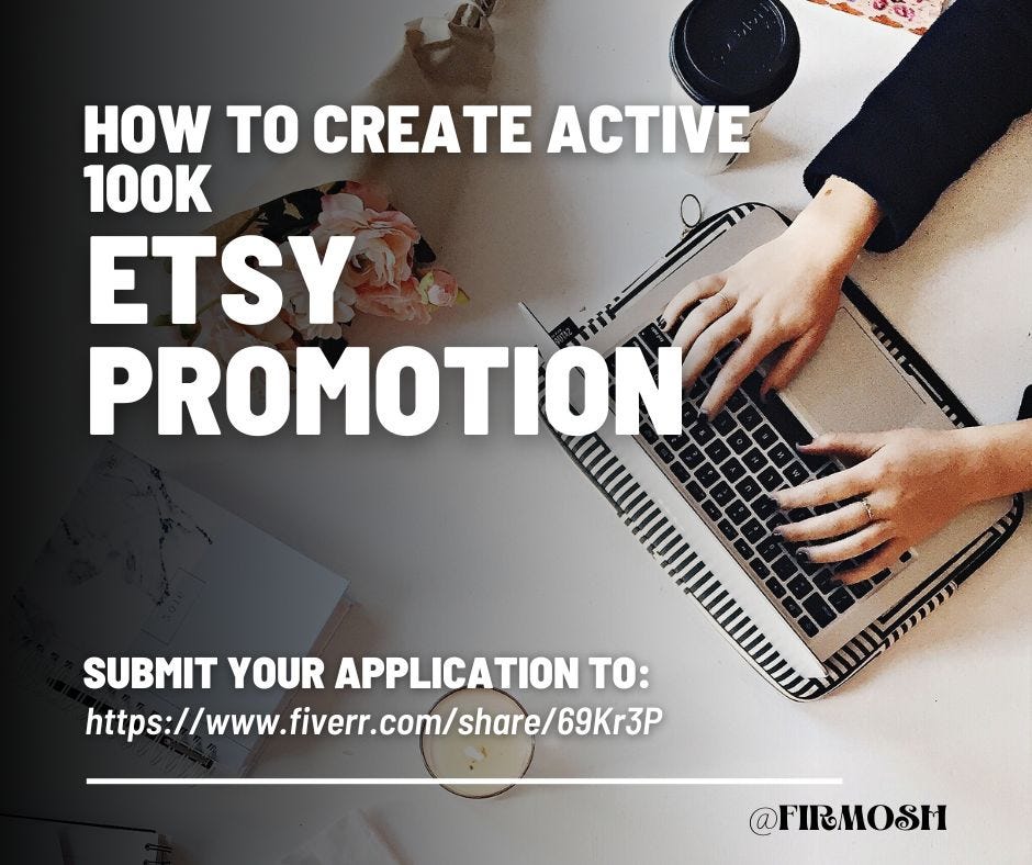 PROMOTE YOUR ETSY STORE TO AN ACTIVE 100K AUDIENCE | by Joysea694 | Medium