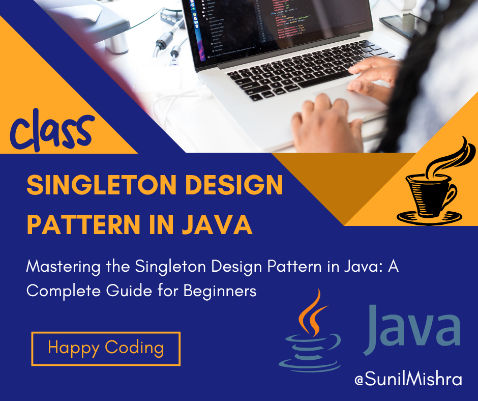 Mastering the Singleton Design Pattern in Java: A Complete Guide for Beginners | by Code With ...