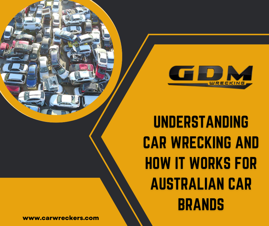 Understanding Car Wrecking and How It Works for Australian Car Brands ...