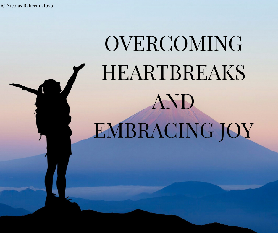 Overcoming Heartbreaks and Embracing Joy | by Nicolas Raherinjatovo ...