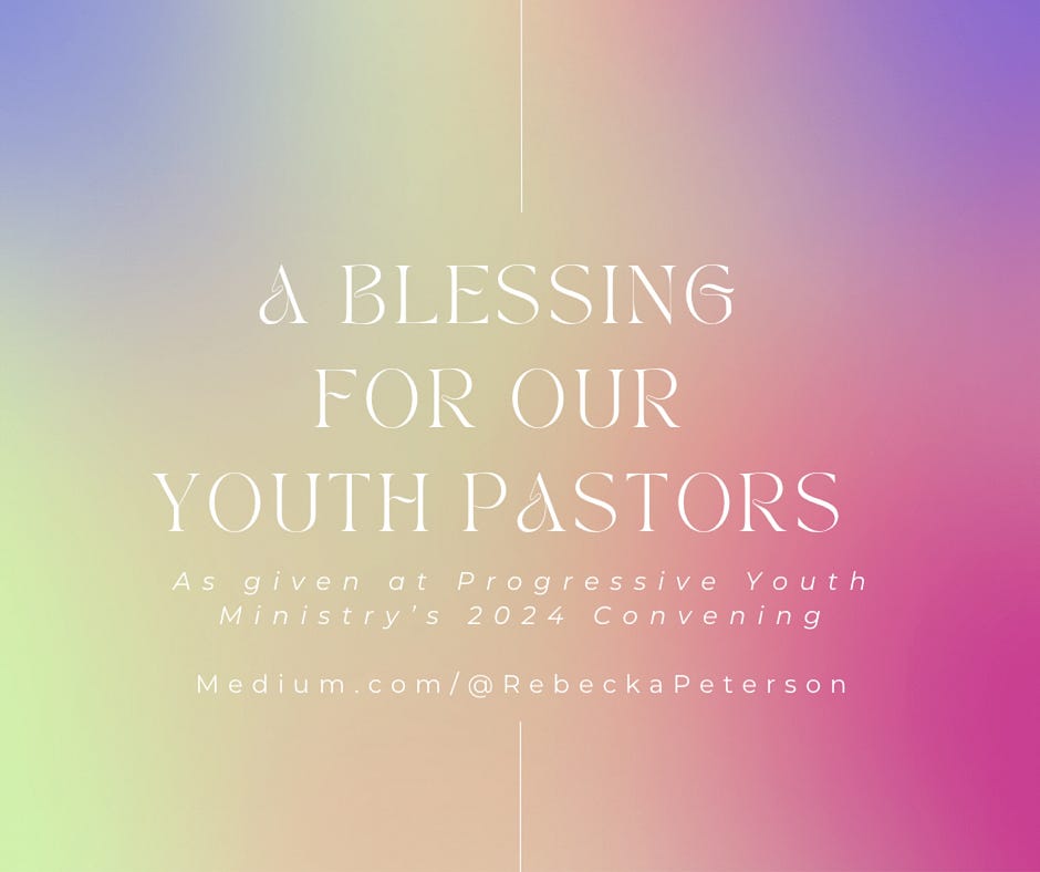 A blessing for our youth pastors. As given at Progressive Youth… | by ...