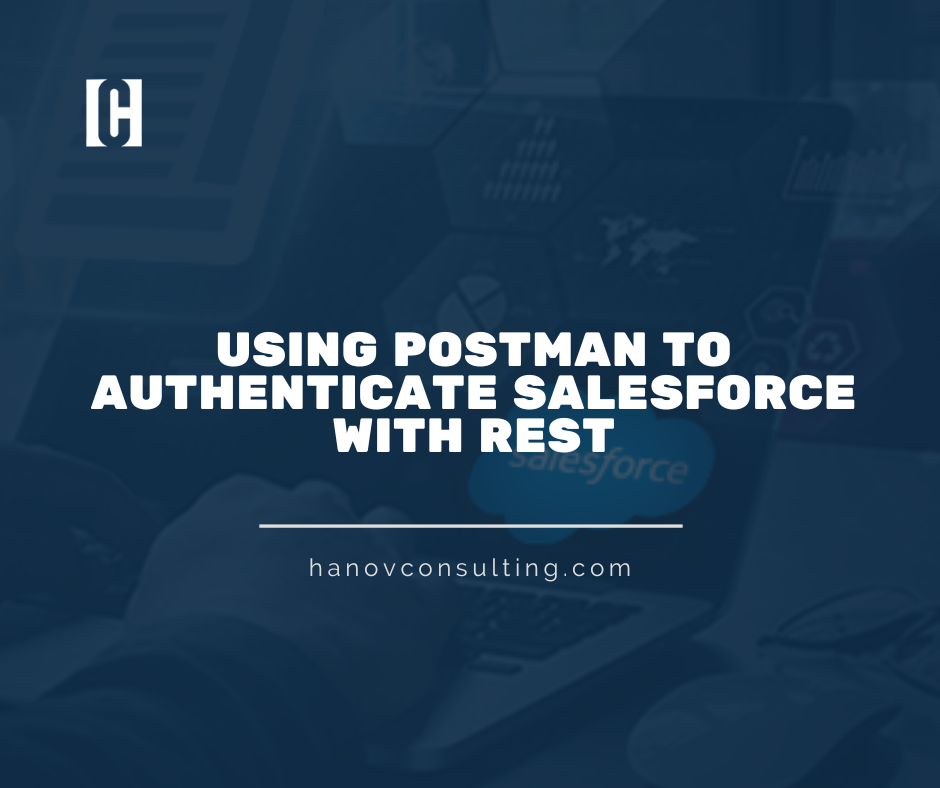 Using Postman to authenticate Salesforce with REST - Hanovconsulting - Medium