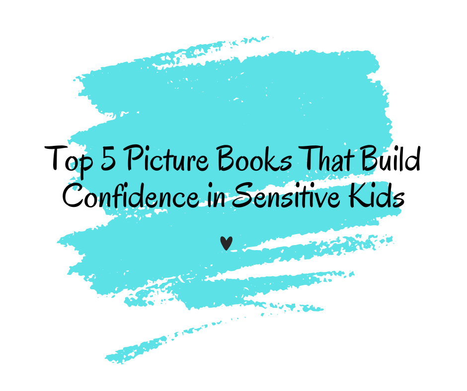 Top 5 Picture Books That Build Confidence in Sensitive Kids | by Lucy ...