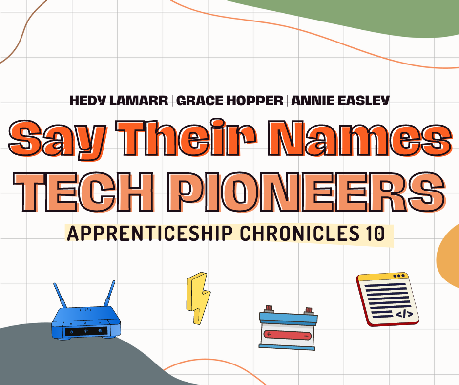 Tech Apprenticeship Chronicles: Say Their Names — Tech Pioneers — Part ...