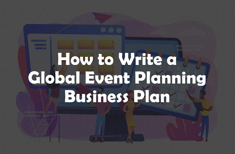 Global Event Planning Business Plan: the Ultimate Guide for 2024 | by ...
