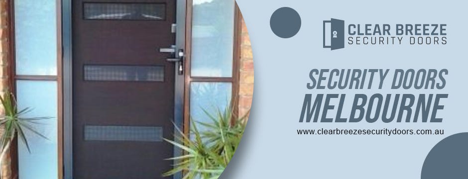 3 Exclusive Benefits of Installing a Security Door in Melbourne | by ...
