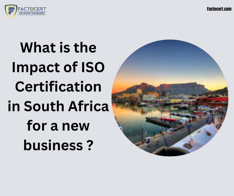 What is the Impact of ISO Certification in South Africa for a new ...