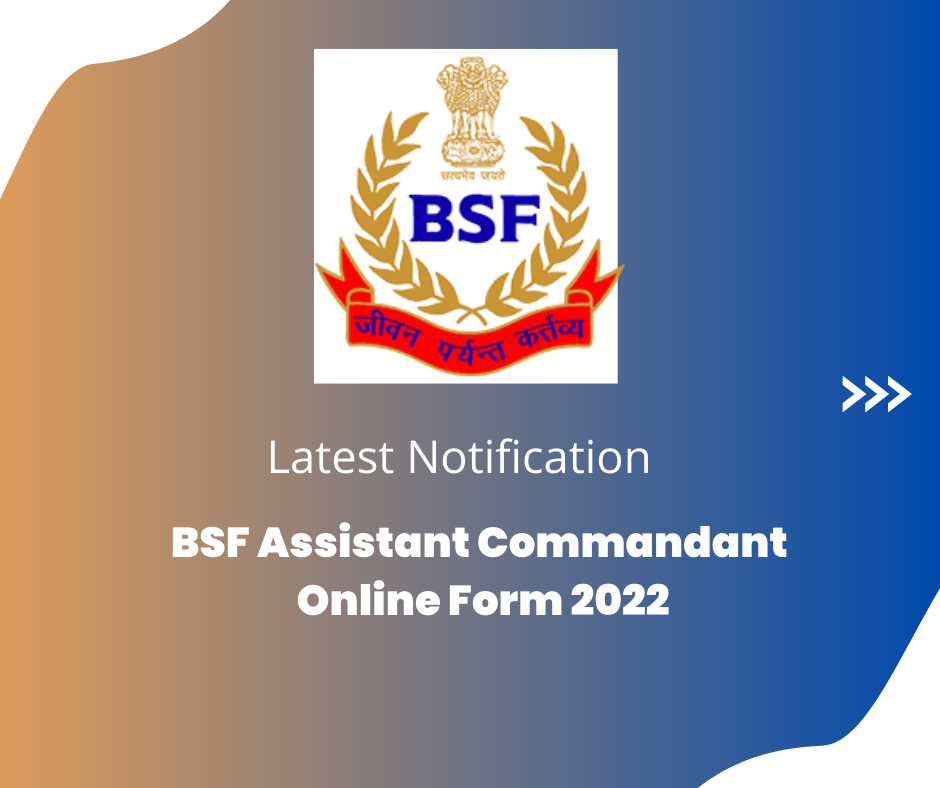 BSF Assistant Commandant Online Form 2022 - Sarkarijobsz - Medium