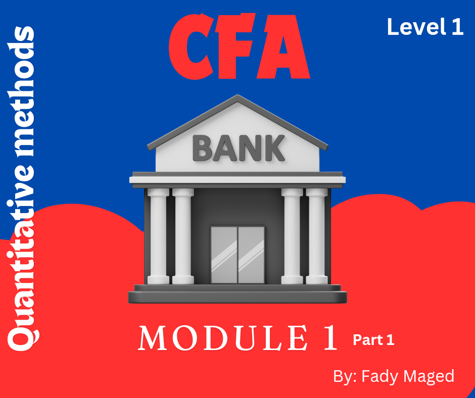 CFA: Quantitative methods - module 1 - part1 | by Fady Maged | Medium