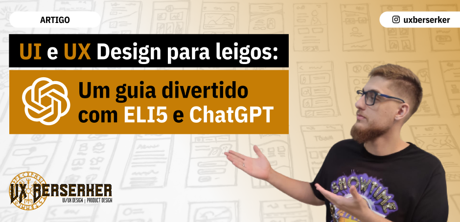 UI e UX Design para leigos: Um guia divertido com ELI5 e ChatGPT | by ...