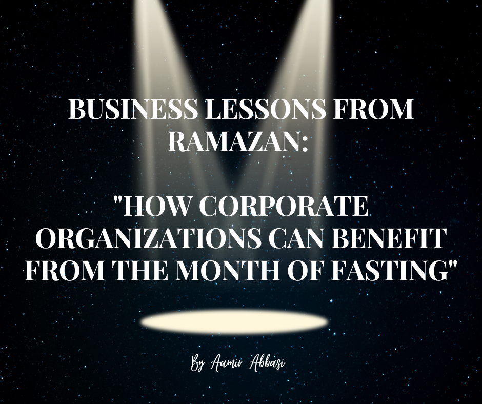 "Business Lessons from Ramadan: How Corporate Organizations Can Benefit ...