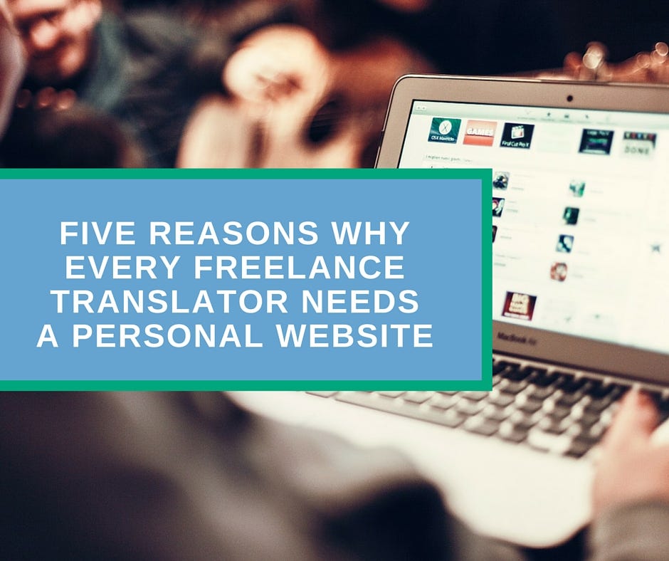 Five Reasons Why Every Freelance Translator Needs a Personal Website ...