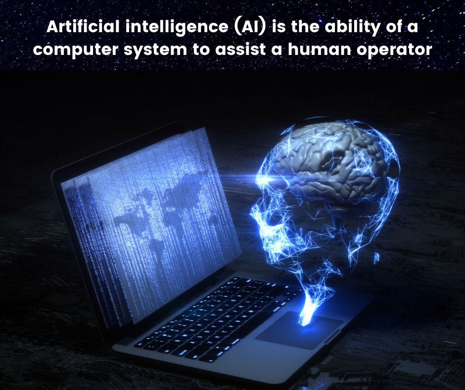 Artificial intelligence (AI) is the ability of a computer system to assist a human operator | by ...