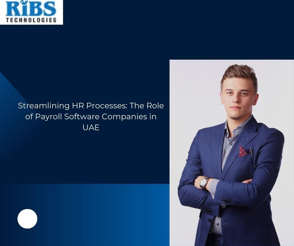 Streamlining Hr Processes The Role Of Payroll Software Companies In Uae By Ribstech Mar