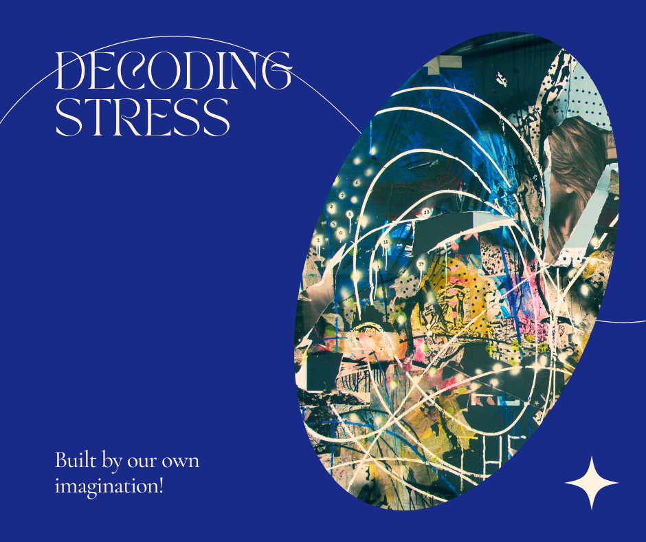 Decoding stress: built by our unlimited imagination | by J-De-Havva by Raichel Babu | Medium