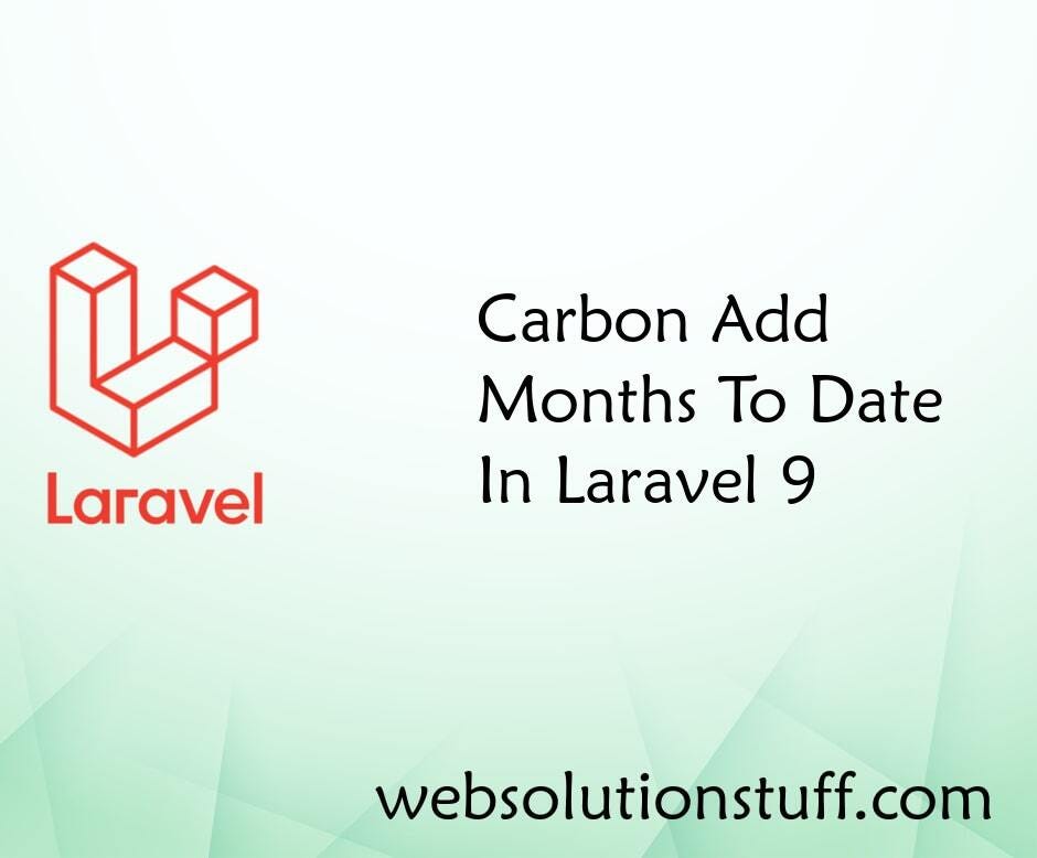 Carbon Add Months To Date In Laravel 9 | Medium