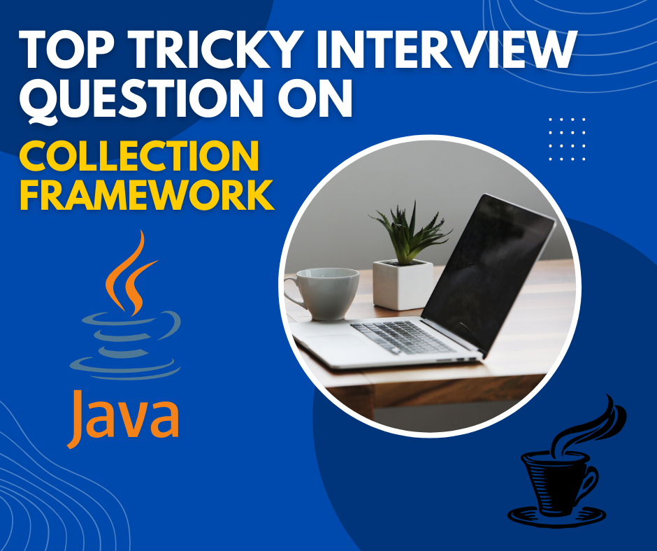 Top Tricky interview question on Collection Framework | by Sunil Mishra ...