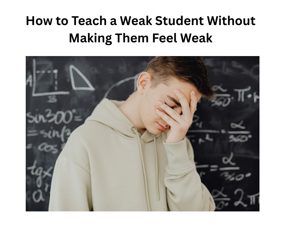 How to Teach a Weak Student Without Making Them Feel Weak | by Zebun ...